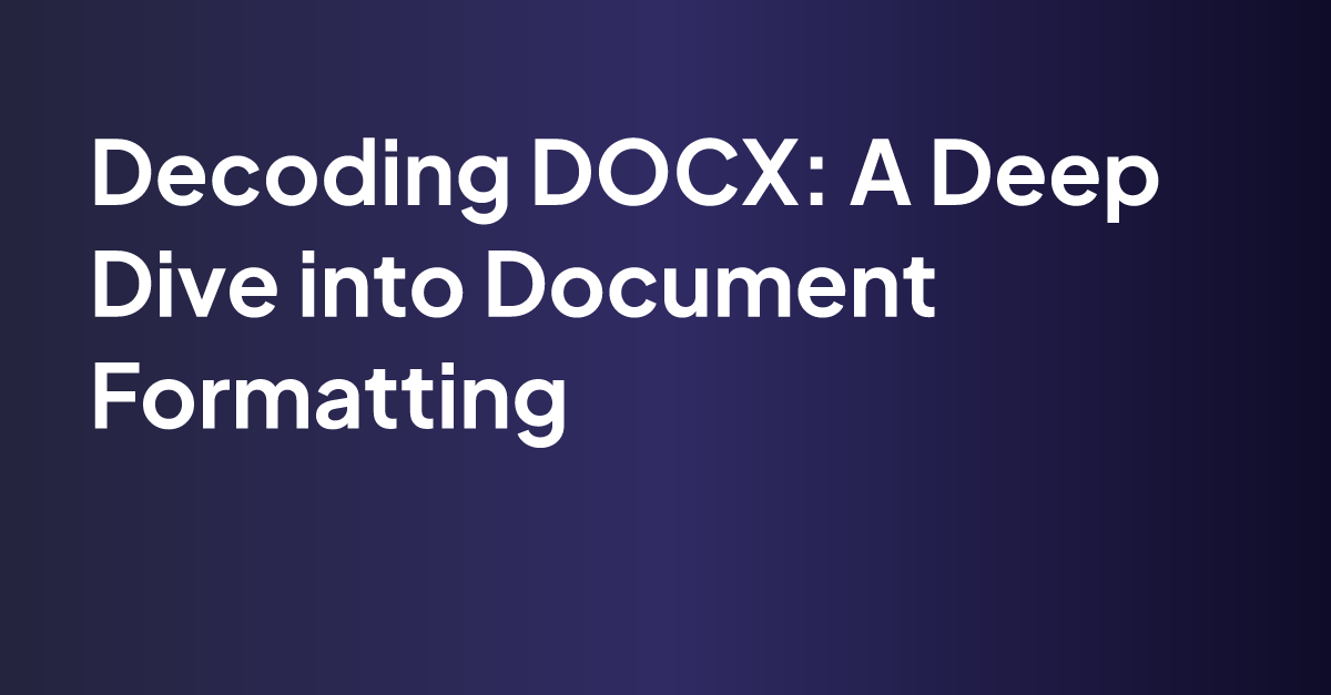 Decoding DOCX: A Deep Dive into Document Formatting